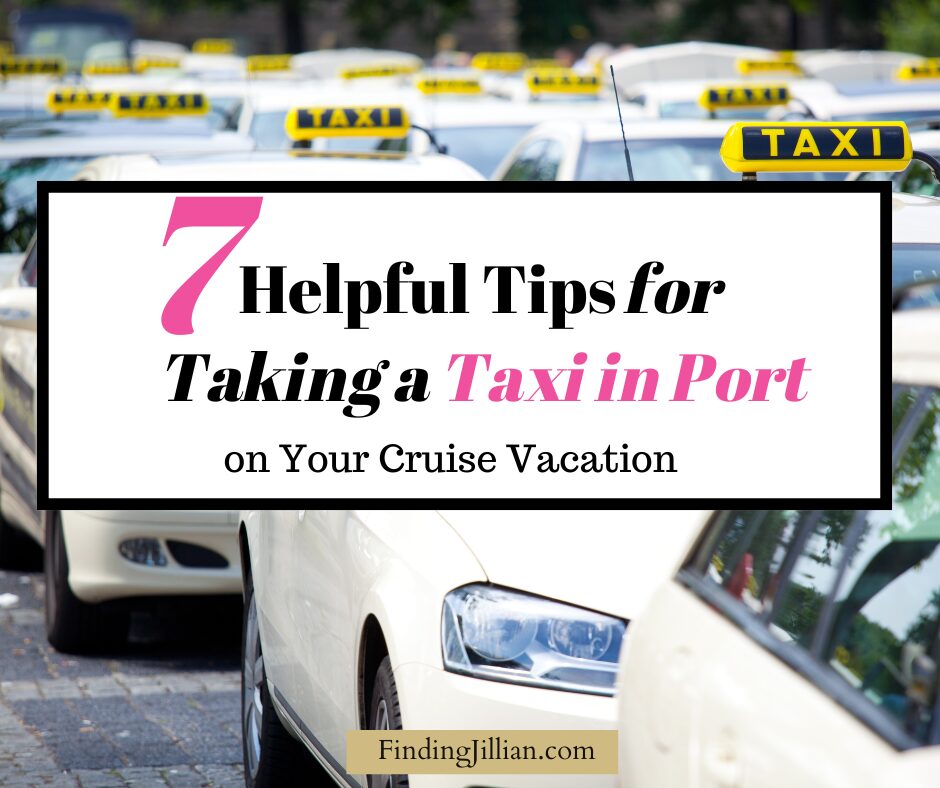 Cruise Port Days: 7 Helpful Tips for Taking Taxis in Port - Finding Jillian